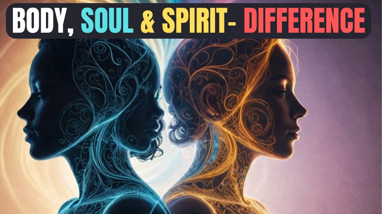 Discover the REAL DIFFERENCE Between the Body, Soul and Spirit - YouTube