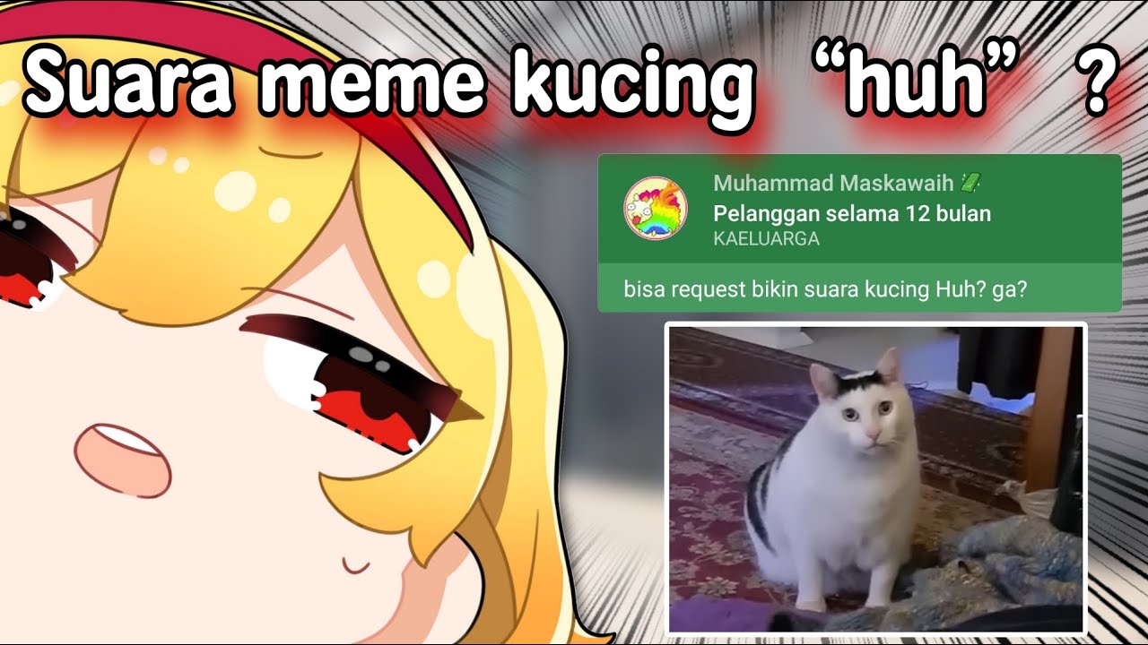 Ketika Kaela niruin suara meme kucing “huh” dan suaranya cocok bener ...