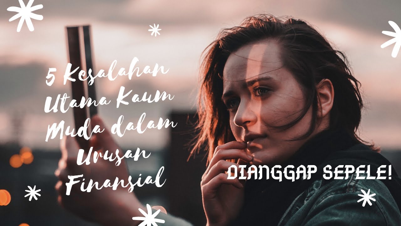 Dianggap Sepele 5 Kesalahan Utama Kaum Muda Dalam Urusan Finansial