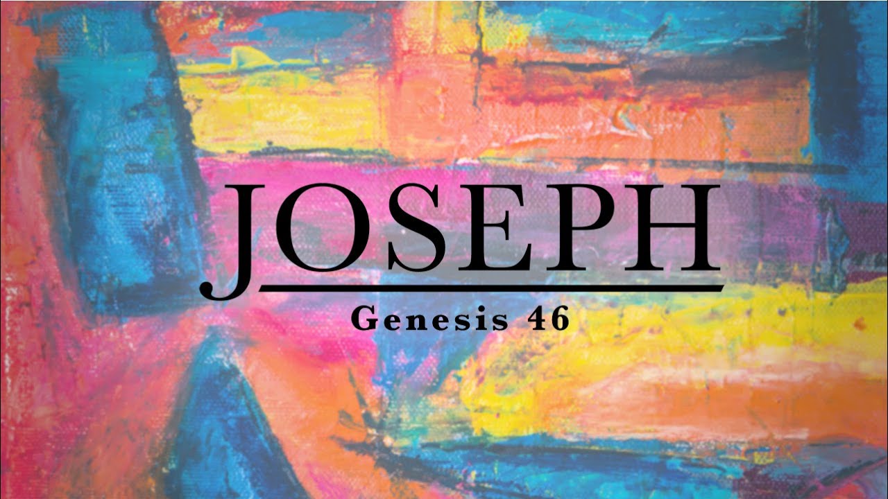 Joseph: Genesis 46 // Abraham Sepulveda - YouTube