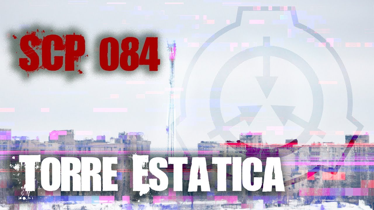 SCP-084 │ Torre Estática │ Euclideo │ - YouTube