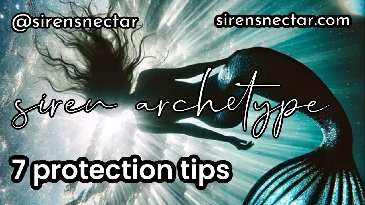 how to protect your energy as a siren archetype - YouTube