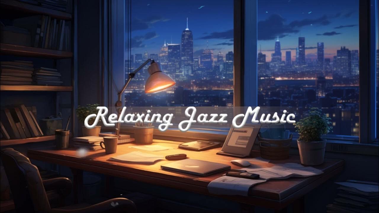 Relaxing Jazz Music - Background Chill Out Music - Music For Relax ...