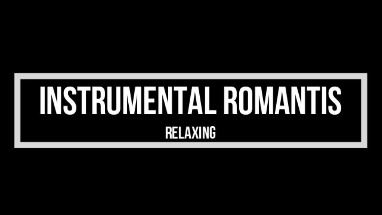 INSTRUMEN ROMANTIS | RELAXING - YouTube