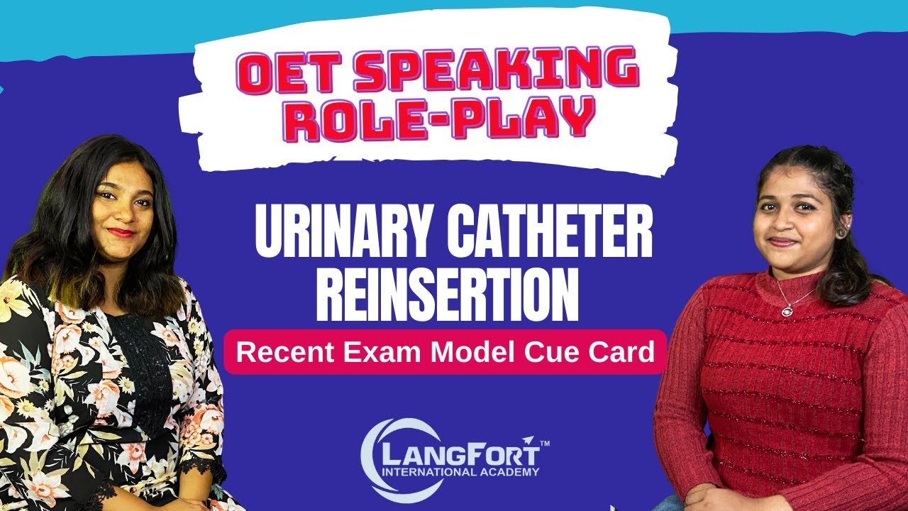 OET Speaking Role-play | Urinary Catheter Re-insertion | Recent Exam Cue Card | Langfort - YouTube