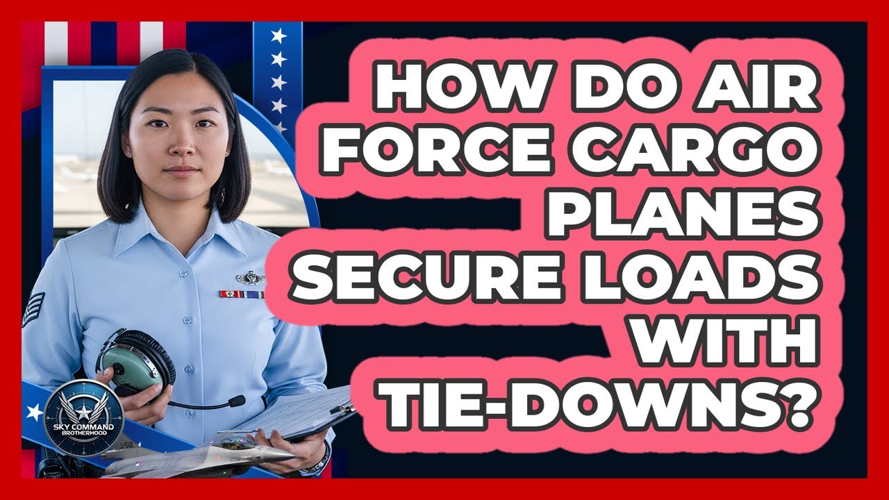 How Do Air Force Cargo Planes Secure Loads With Tie-downs? - Sky ...
