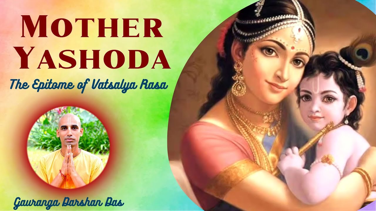 Mother Yashoda - The Epitome of Vatsalya Rasa | Gauranga Darshan Das ...