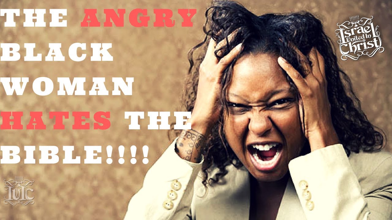The Israelites: The ANGRY black woman HATES the BIBLE!!!! - YouTube
