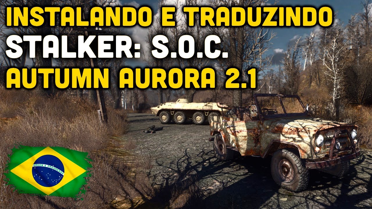 [00🇧🇷] STALKER: SOC + AUTUMN AURORA 2.1- INSTALANDO E TRADUZINDO - YouTube