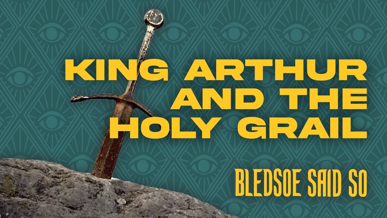 Episode 160: King Arthur and the Holy Grail | Bledsoe Said So - YouTube