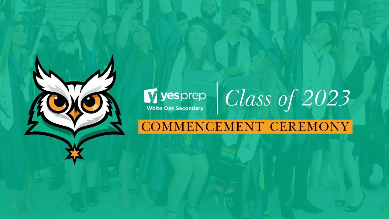 YES Prep White Oak Secondary - Class of 2023 Commencement - YouTube