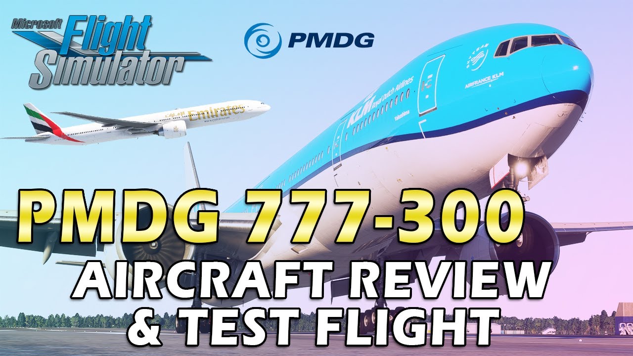 PMDG 777-300 FOR MICROSOFT FLIGHT SIMULATOR 2020 / REVIEW / TEST FLIGHT ...