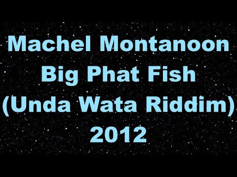 Machel Montana Big Phat Fish Unda Wata Riddim 2012 TCEV - YouTube