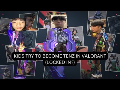 KIDS TRY TO BECOME TENZ IN VALORANT (LOCKED IN?) - YouTube