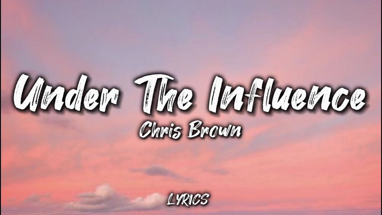 Chris Brown - Under The Influence Lyrics - YouTube