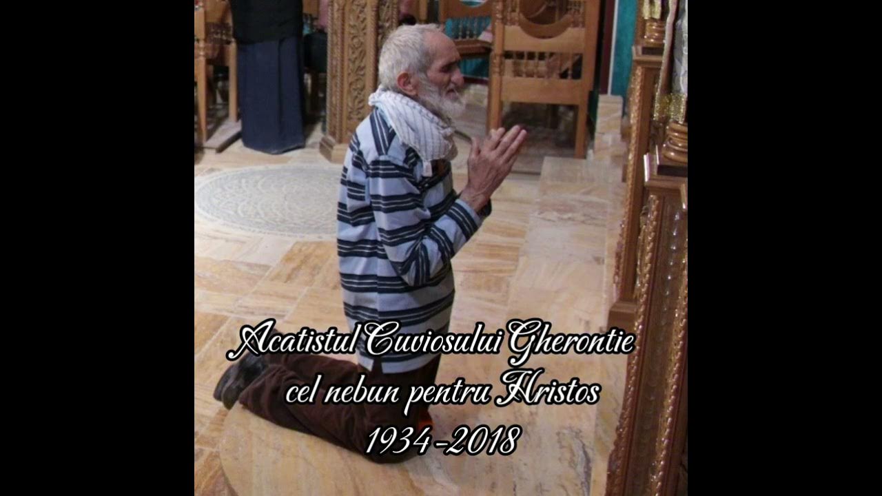 Acatistul Cuviosului Gherontie cel nebun pentru Hristos - YouTube