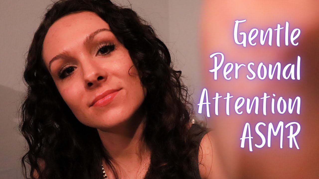 Asmr Calming You Down Gentle And Slow Personal Attention Youtube