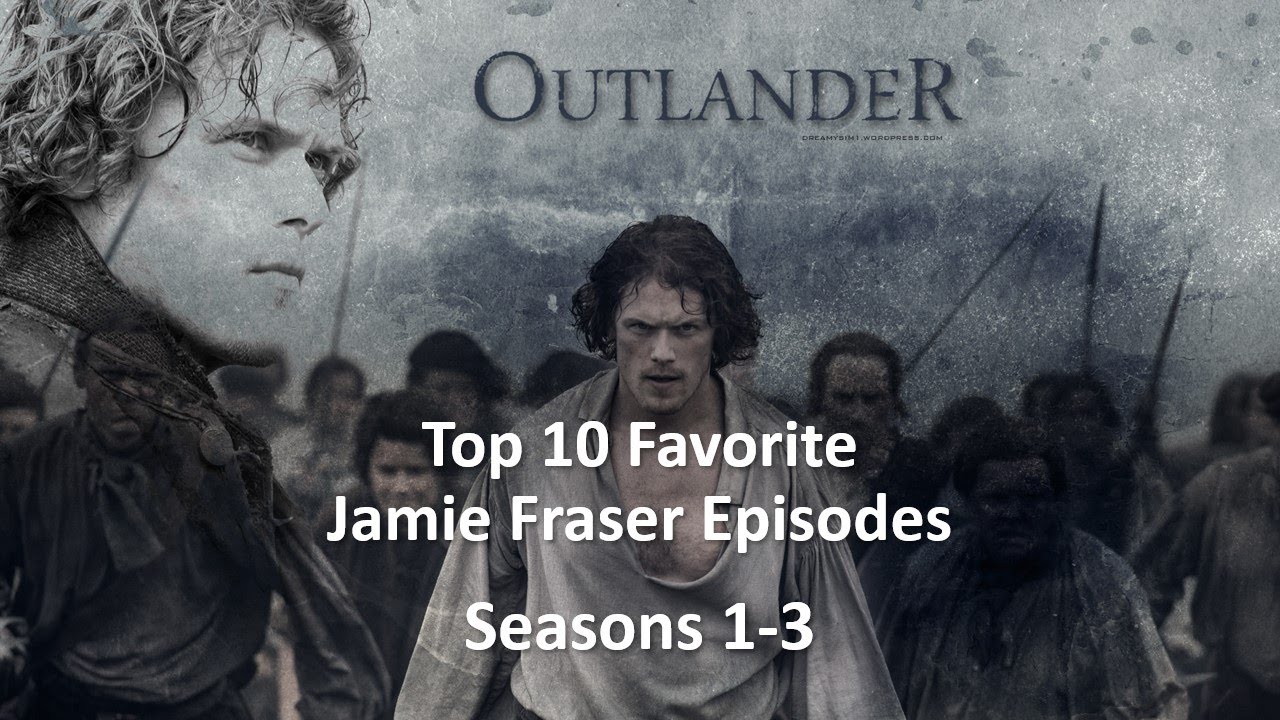 Outlander Top 10 Favorite Jamie Fraser Episodes - YouTube