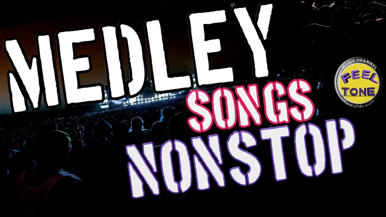 Medley songs nonstop - YouTube