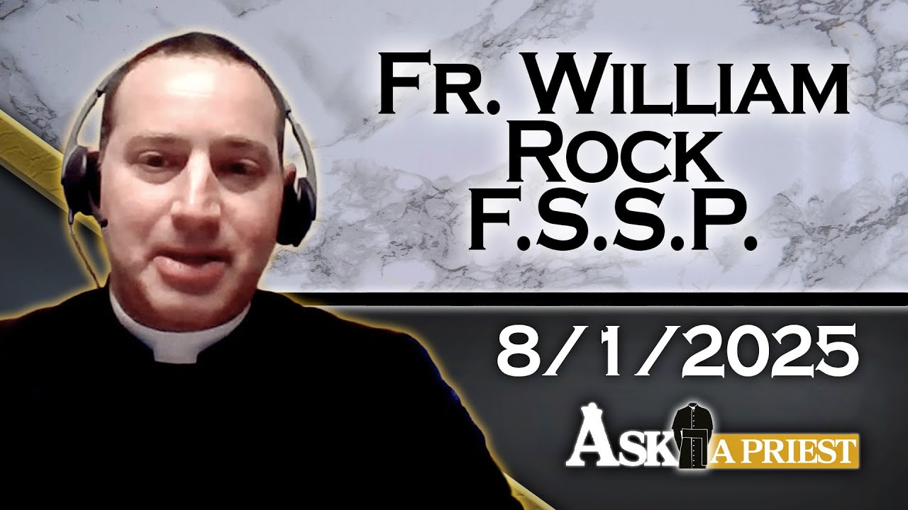 Ask A Priest Live with Fr. William Rock, FSSP - 8/1/25 - YouTube
