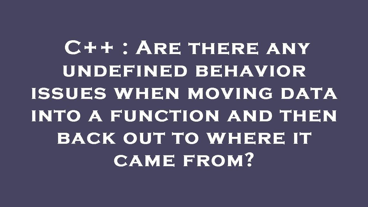 C Are There Any Undefined Behavior Issues When Moving Data Into A Function And Then Back Out