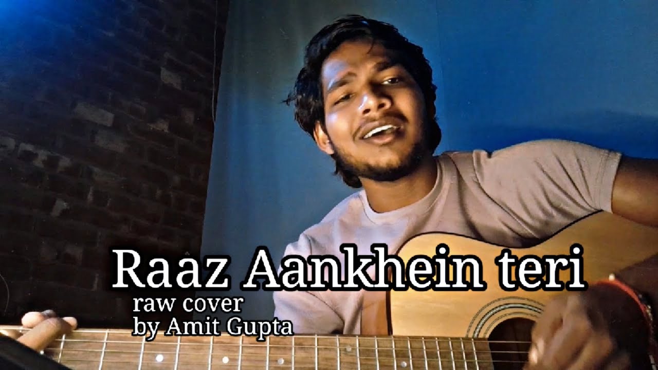 Raaz Aankhein teri cover by Amit Gupta (Acousticamit) arijit singh - YouTube