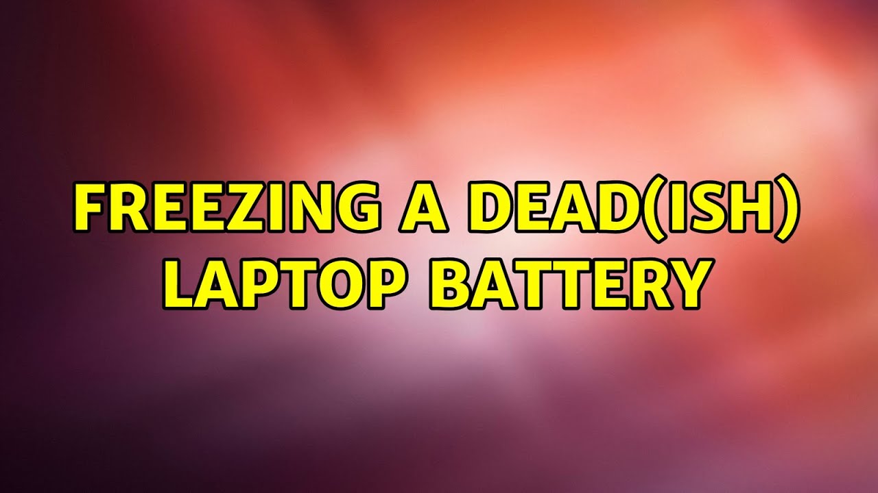 Freezing a dead(ish) laptop battery (3 Solutions!!) - YouTube