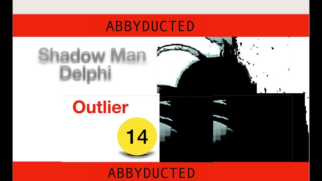 Shadow Man Delphi -Outlier 14- **Abby Ducted** - YouTube