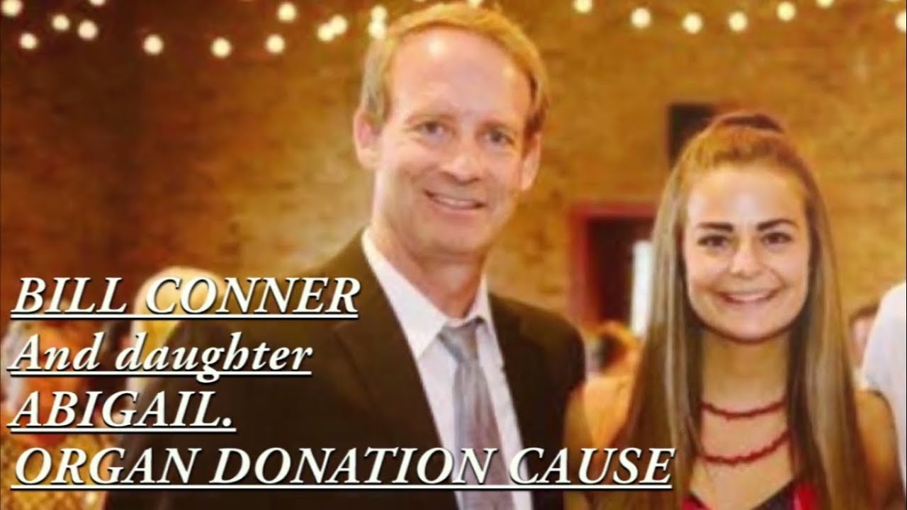 BILL CONNER and Daughter ABIGAIL - ORGAN DONATION CAUSE - YouTube