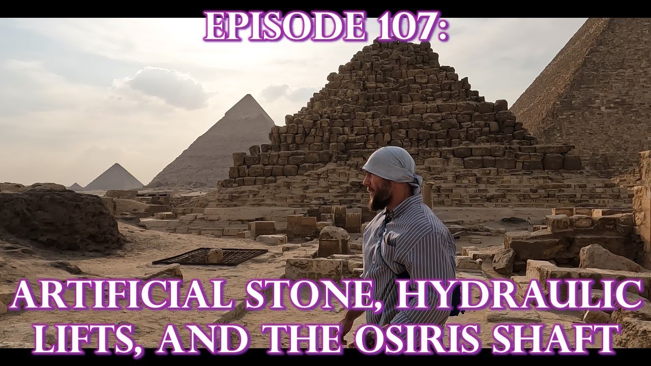 Episode 107: ANCIENT TECHNOLOGY OF THE PYRAMIDS - Artificial Stone ...