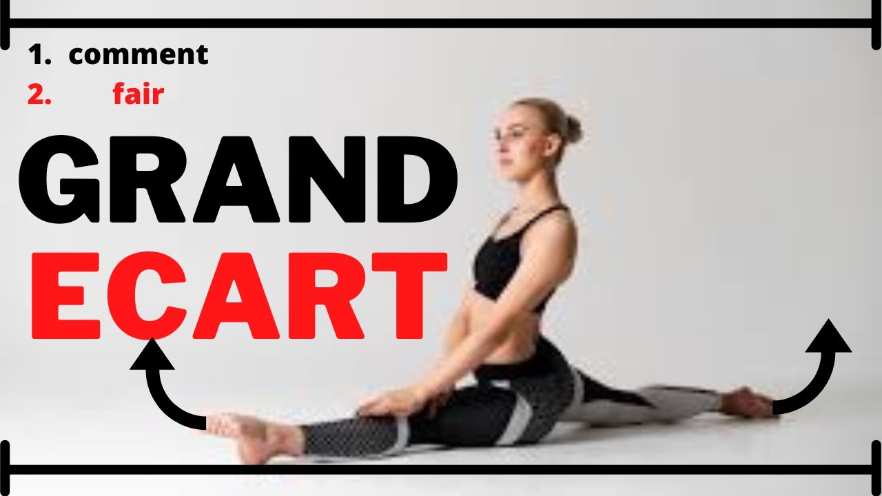 COMMENT FAIRE LE GRAND-ECART ? (Pour les débutants) - YouTube