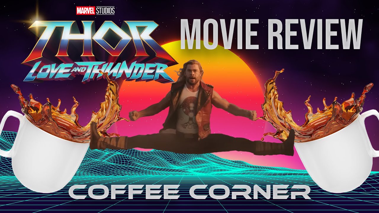 Thor Love and Thunder - Coffee Corner Episode 10 - YouTube