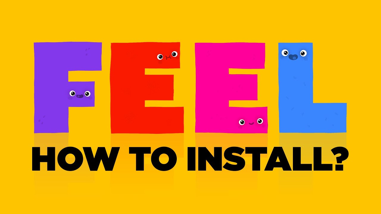 Feel Tutorial : How to install Feel? - YouTube