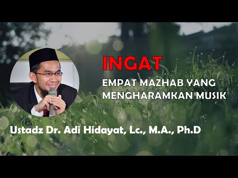 INGAT !! 4 MAZHAB MENGHARAMKAN MUSIK || Ustadz Dr. Adi Hidayat, Lc., M.A., Ph.D