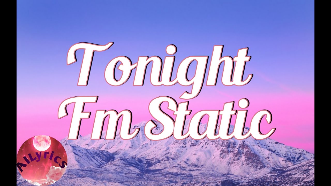 Tonight - Fm Static #fmstatic #lyrics#music #song - YouTube