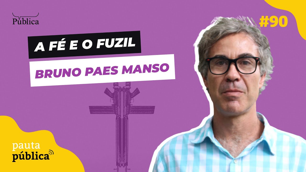 BRUNO PAES MANSO sobre seu novo livro A fé e o fuzil no Pauta Pública ...