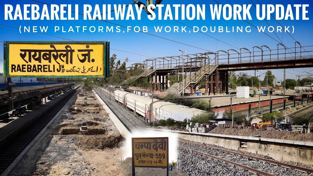 RAEBARELI RAILWAY STATION WORK UPDATE | NEW PLATFORMS, FOM WORK ...