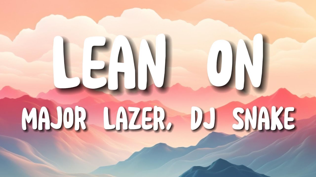 Lean On - Major Lazer DJ Snake (Lyrics) - YouTube