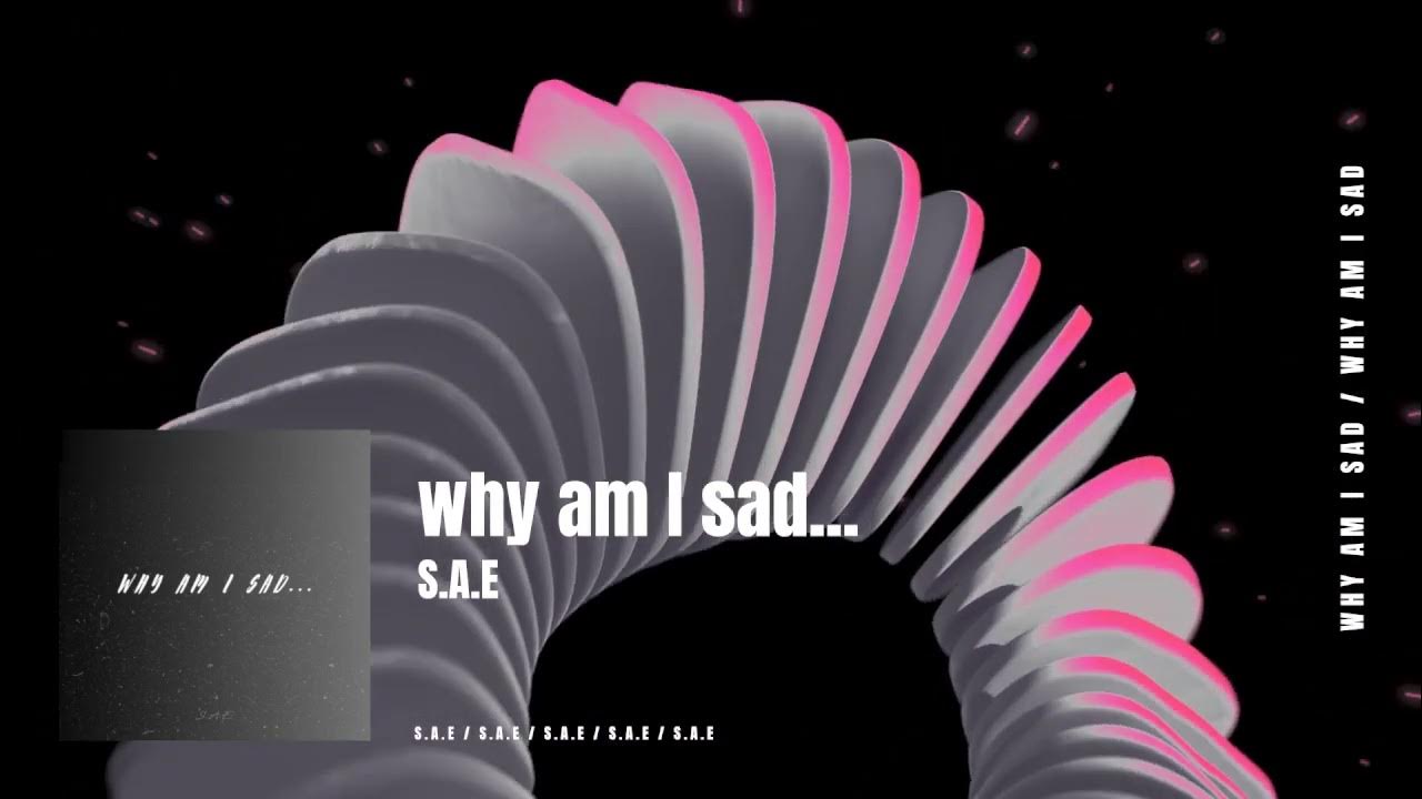 S.A.E - why am I sad... - YouTube