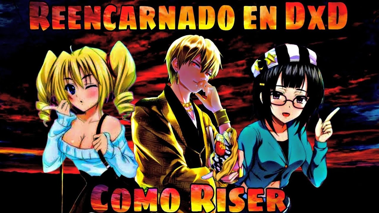 Reencarnado en High School DxD como Riser Phoenix | Parte 9 - YouTube