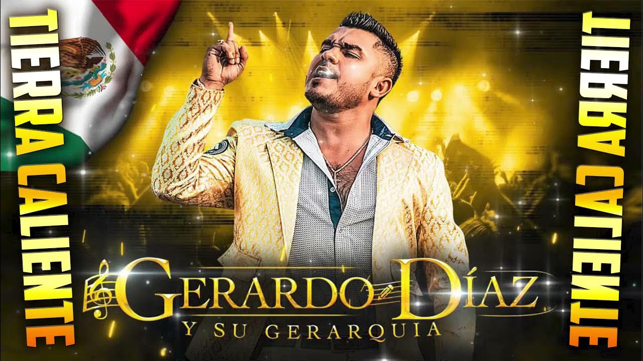 GERARDO DIAZ Y SU GERARQUIA 🔥 TIERRA CALIENTE MIX 2021 🥂 CORRIDOS Y RANCHERAS - YouTube Music