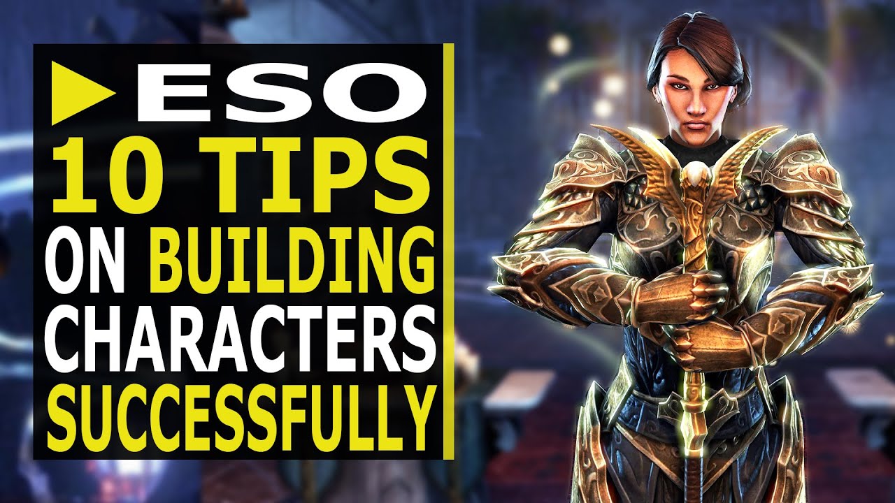 10 Tips on How to BUILD Your Characters Successfully in ESO (2021 ...