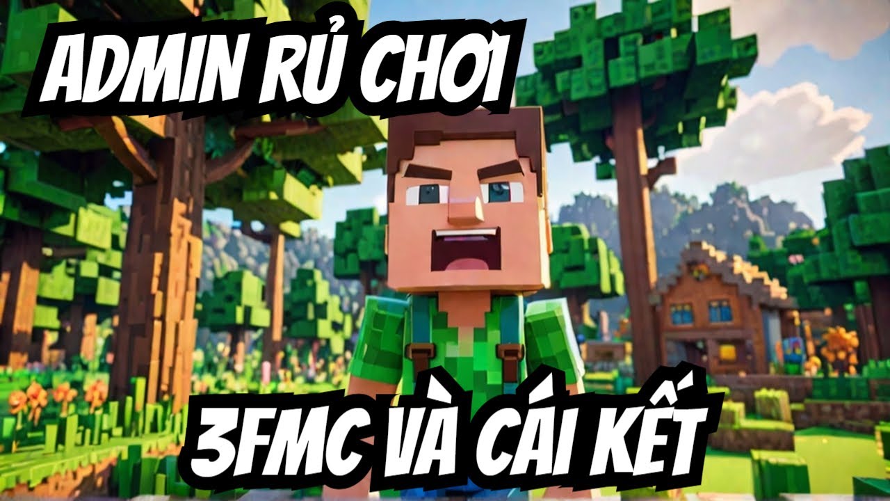 MINECRAFT SERVER 3FMC | ĐƯƠC ADMIN RỦ CHƠI GAME KHI AFK VÀ CÁI KẾT SIÊU ...