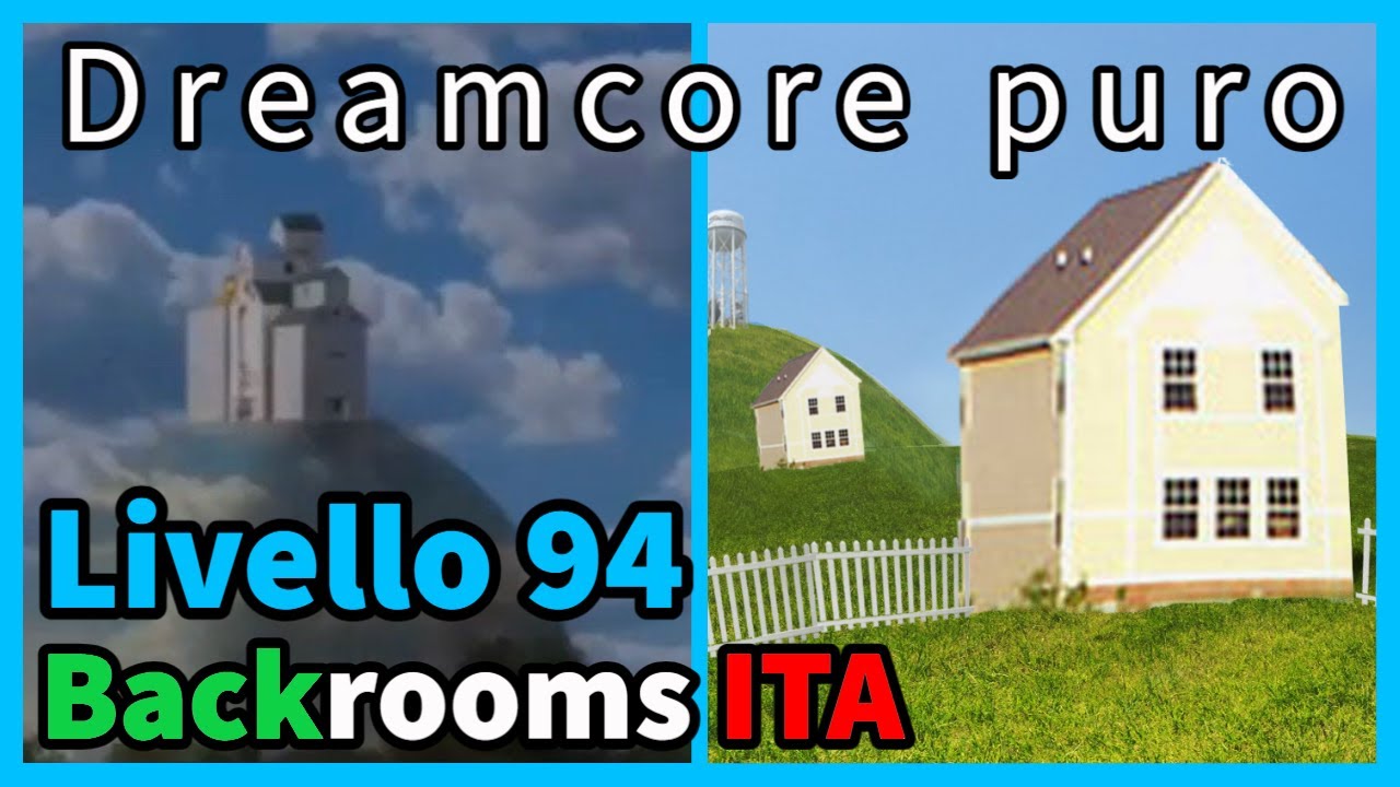IL MIGLIOR LIVELLO DREAMCORE! | Livello 94 [Backrooms ITA] - YouTube