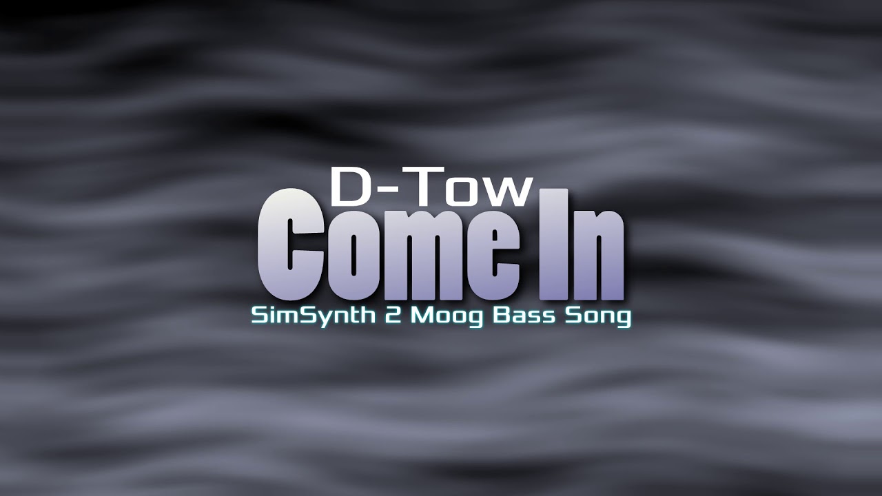 D-Tow - Come In (SimSynth 2 Moog Bass Song) - YouTube