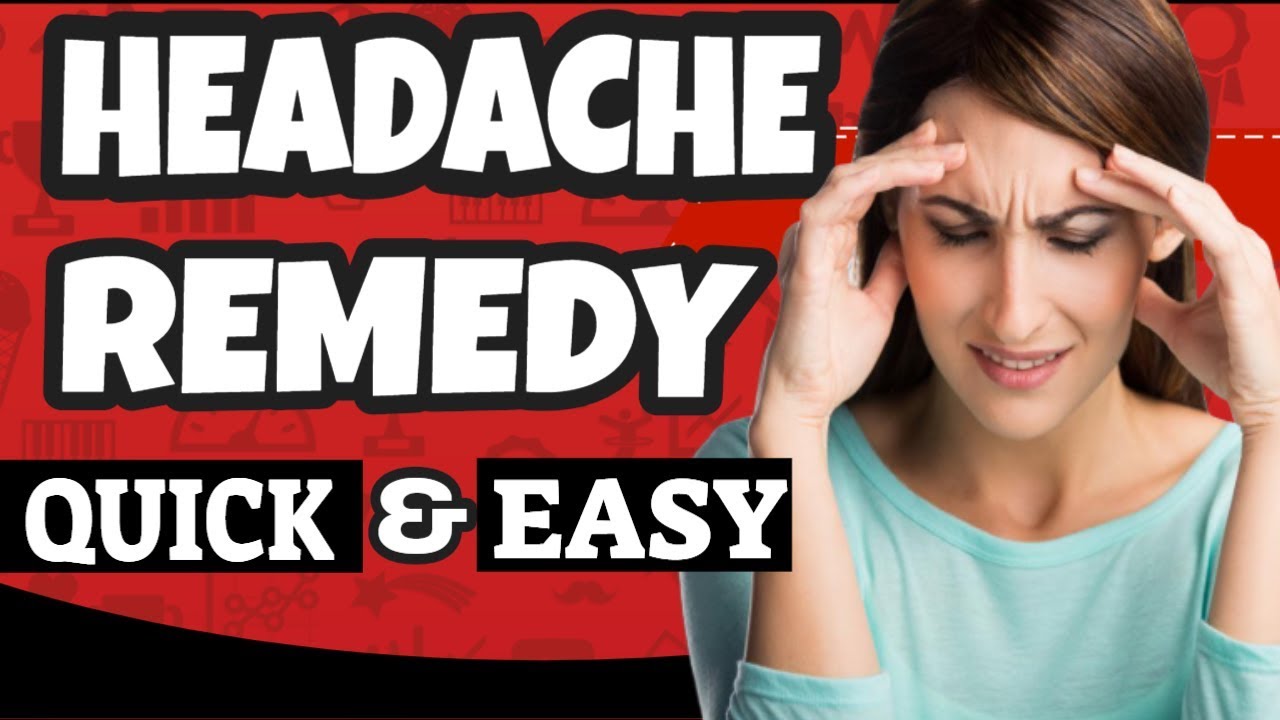 For Headaches & Migraine- 4 Easy and Fast headache relief Remedies ...