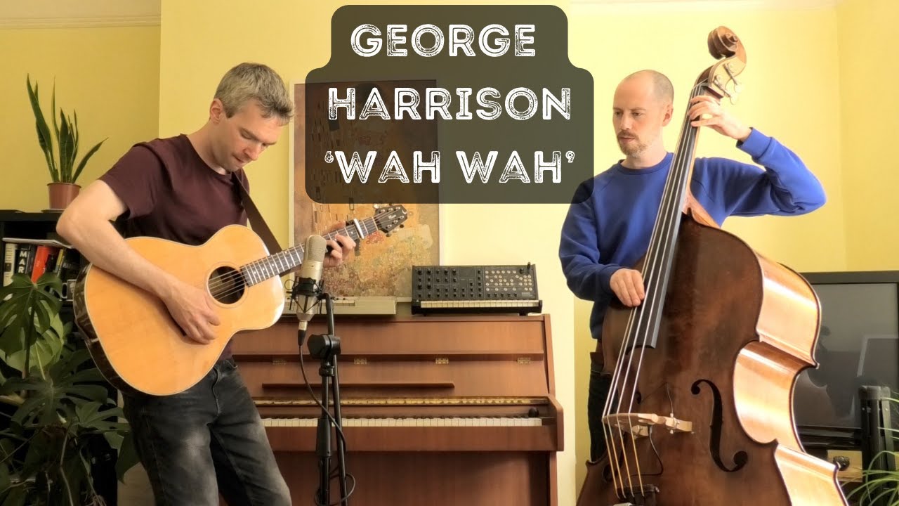 George Harrison - 'Wah Wah' (DADGAD guitar and double bass cover) - YouTube