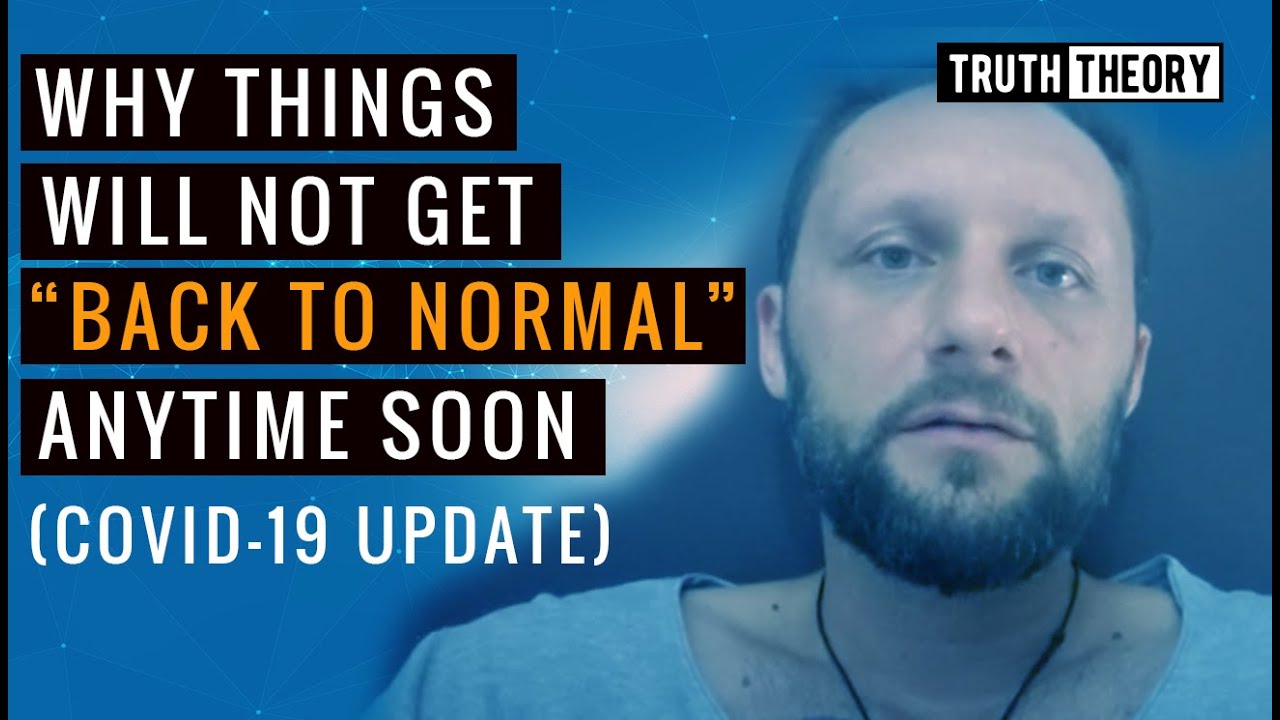 Why Things Will Not Get "Back to Normal" Anytime Soon (Covid-19 Update ...
