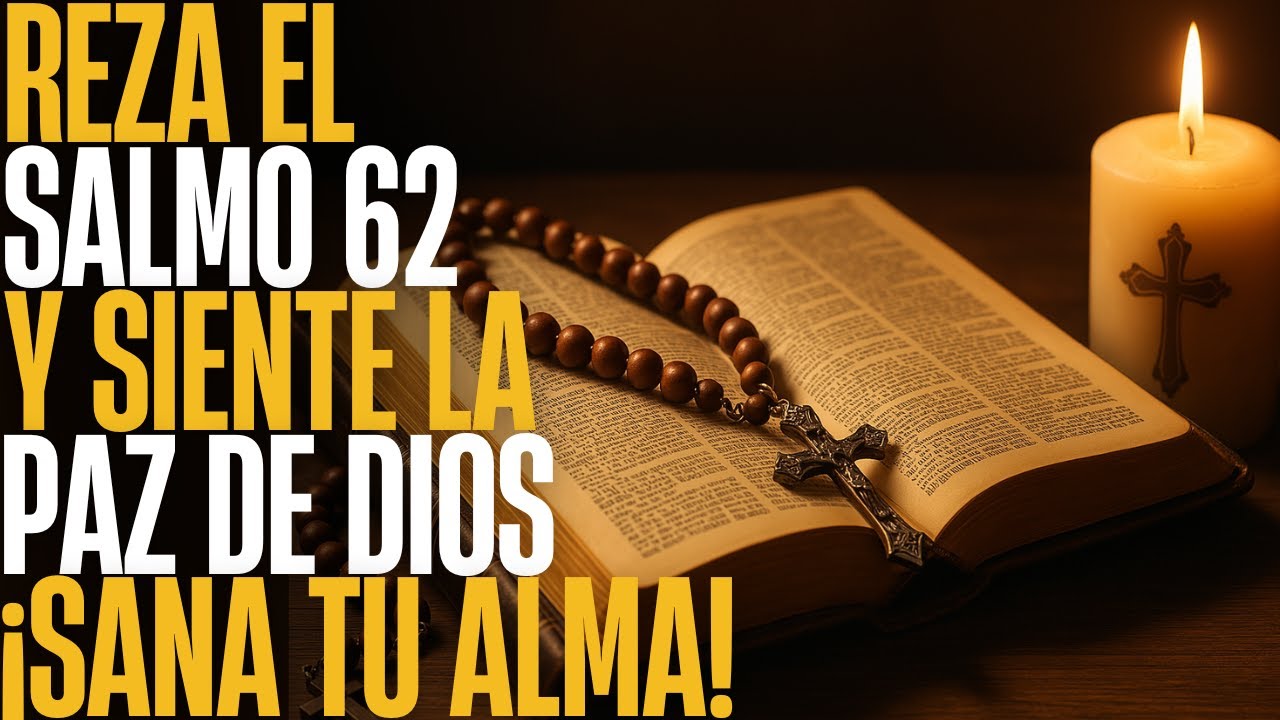 Salmo 62 para calmar el alma y encontrar fortaleza - YouTube
