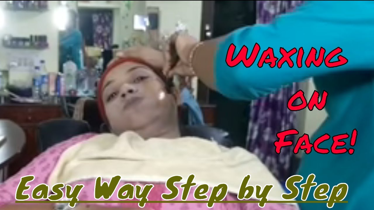 Face Waxing! || Easy Way Setp by Step || Everything You Need to Know ...